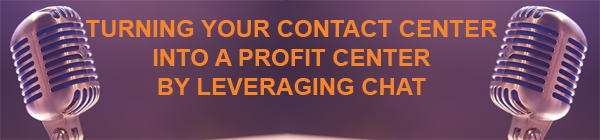 Turning Your Contact Center into a Profit Center by Leveraging Chat ...